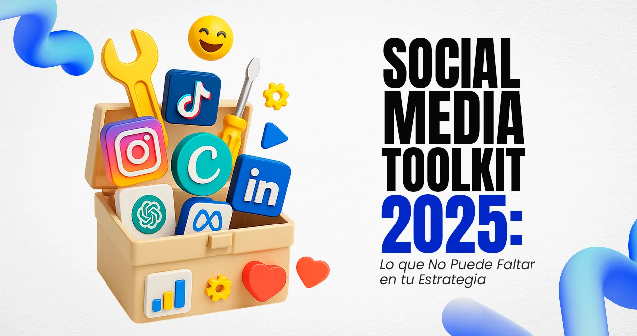 Social Media Toolkit 2025: Lo que No Puede Faltar en tu Estrategia ...